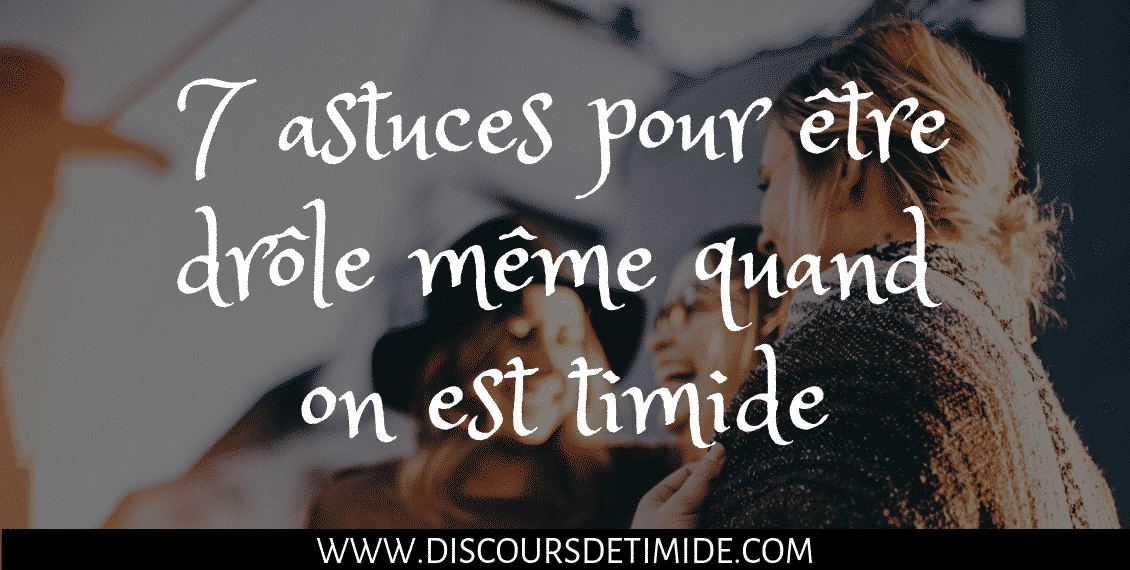 7 astuces pour être drôle même quand on est timide