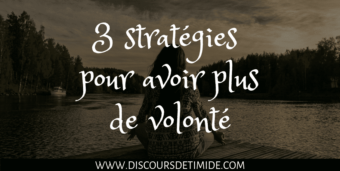 3 stratégies pour avoir plus de volonté