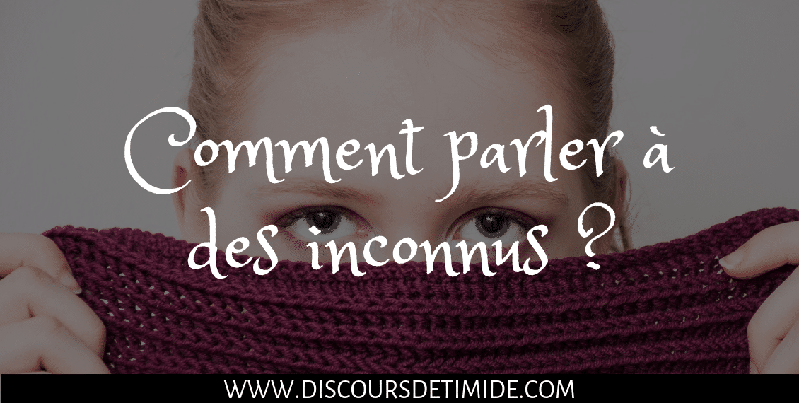 Comment parler à des inconnus